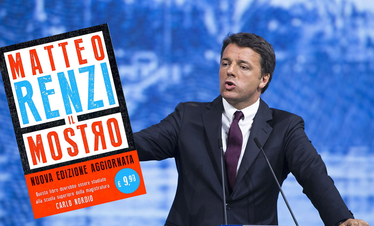 Matteo Renzi, Il mostro, nuova edizione aggiornata: inchieste, scandali ...